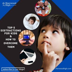 The top 5 distractions for kids and how to deal with them - Sherwood High