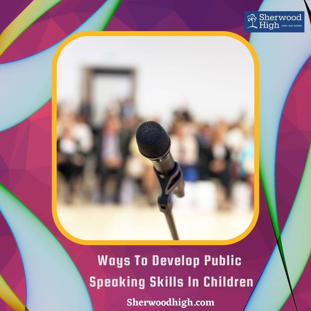 Ways To Develop Public Speaking Skills In Children Sherwood High