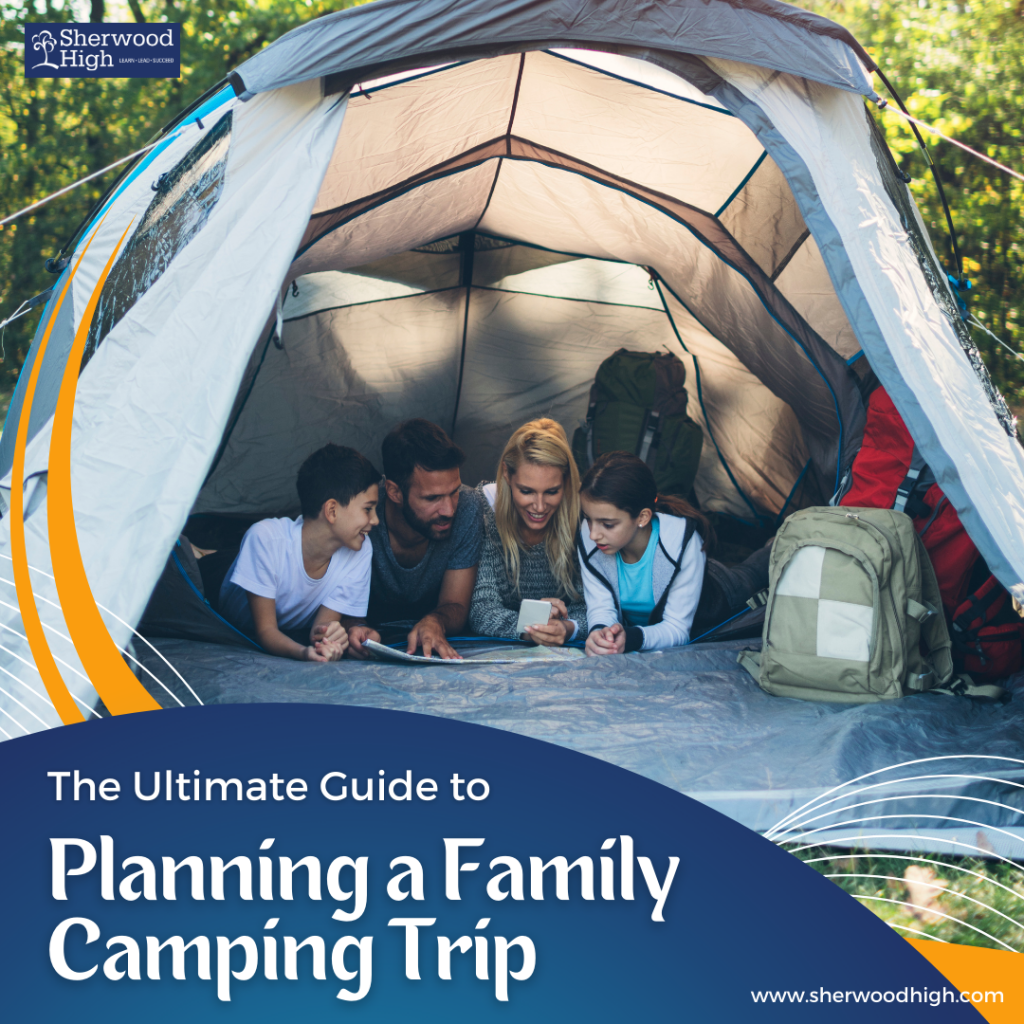 The Ultimate Guide to Planning a Family Camping Trip - Sherwood High